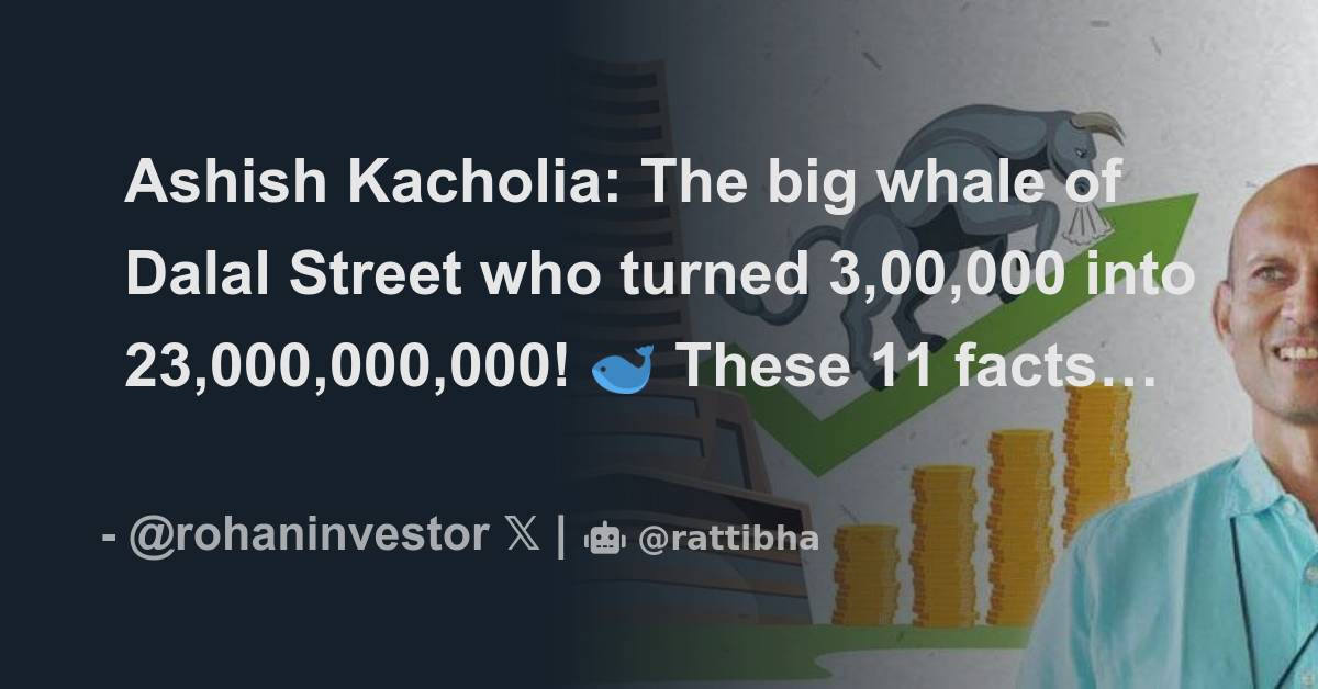 Ashish Kacholia: The big whale of Dalal Street who turned 3,00,000 into ...