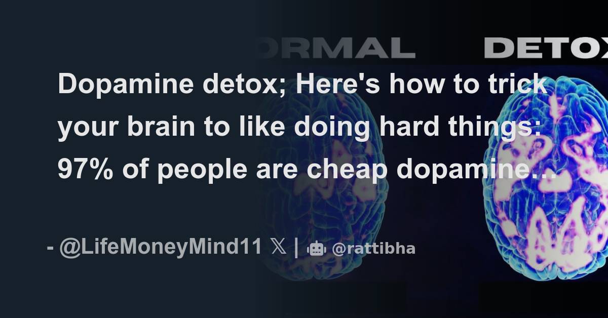 Dopamine detox; Here's how to trick your brain to like doing hard things: - المسلسل من ...