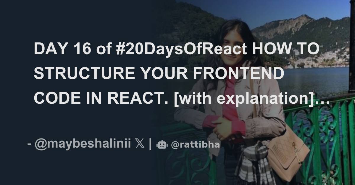 DAY 16 of #20DaysOfReact HOW TO STRUCTURE YOUR FRONTEND CODE IN REACT. [with explanation] 📁src ...