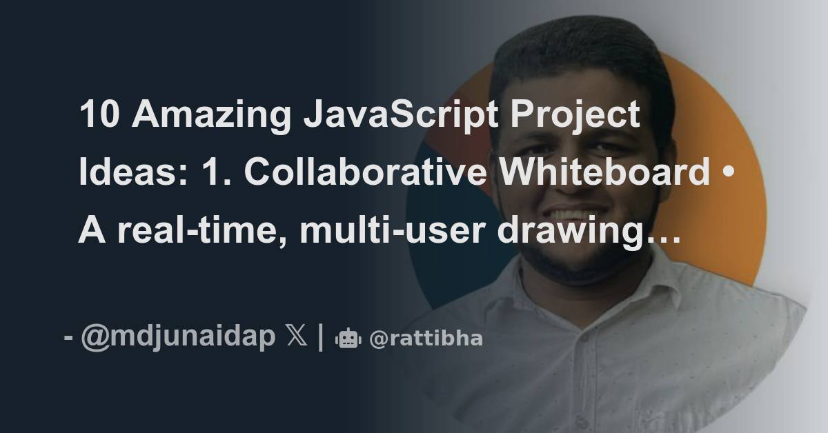 10 Amazing JavaScript Project Ideas: - Thread from Mohammed Junaid @mdjunaidap - Rattibha
