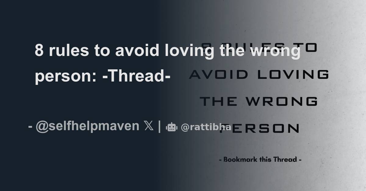 8 rules to avoid loving the wrong person: -Thread- - Thread from 𝐓𝐡𝐞 ...