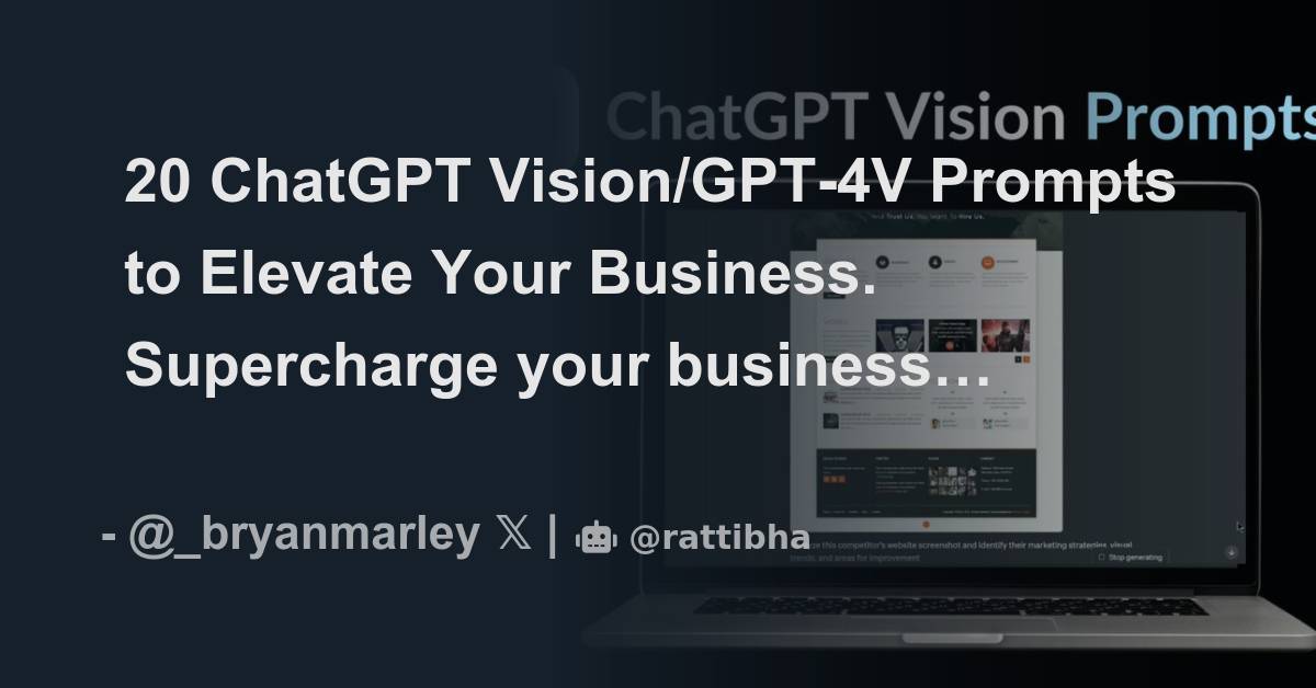 20 ChatGPT Vision/GPT-4V Prompts to Elevate Your Business. Supercharge your business decisions ...