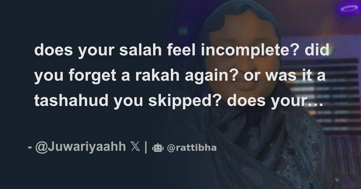 does your salah feel incomplete? did you forget a rakah again? or was ...