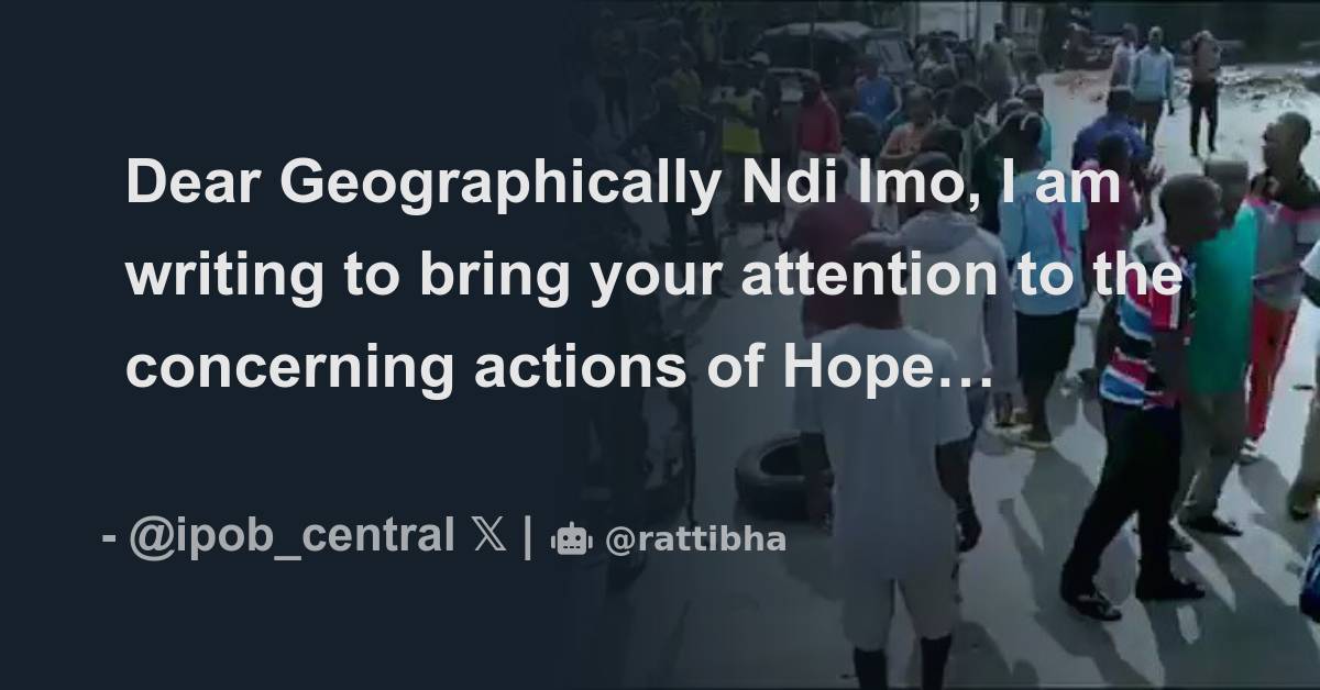Dear Geographically Ndi Imo, I am writing to bring your attention to the concerning actions of ...