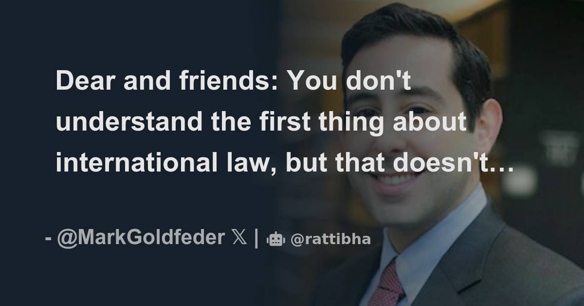 Dear @AOC and friends: You don't understand the first thing about international law, but that ...