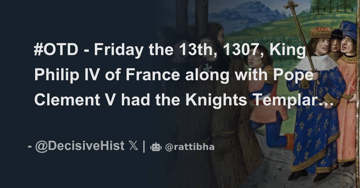 #OTD - Friday the 13th, 1307, King Philip IV of France along with Pope ...