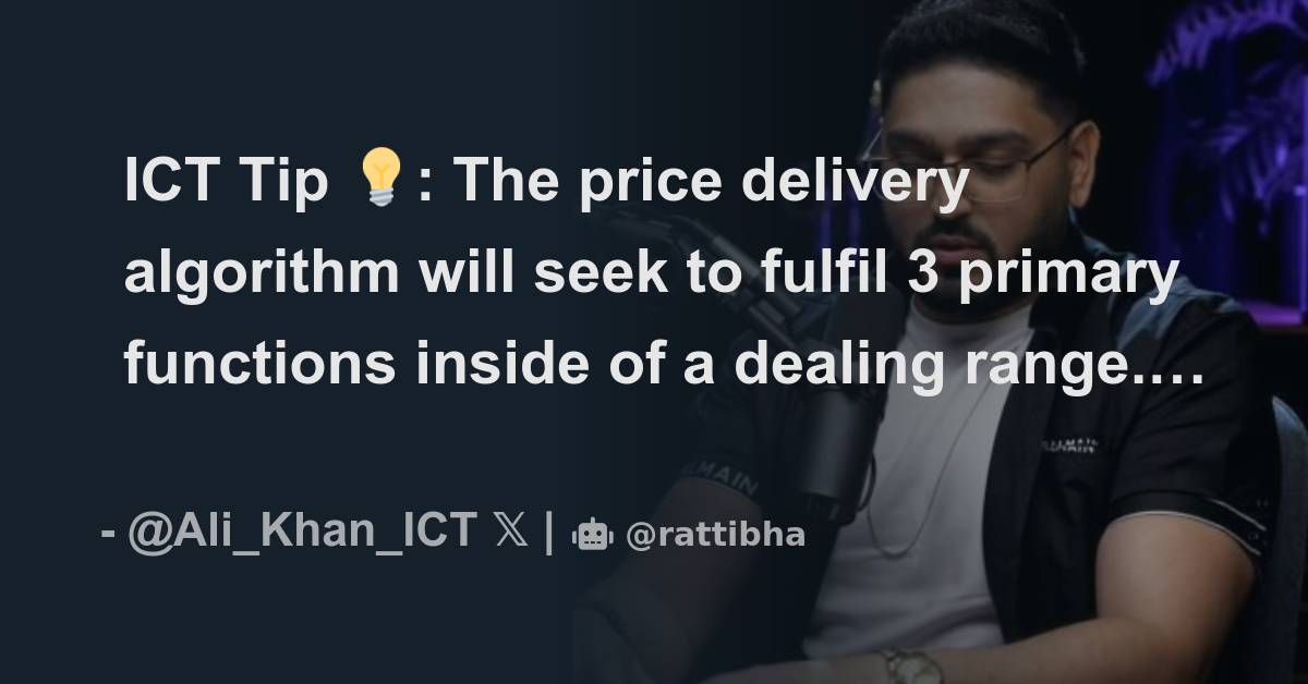 ICT Tip 💡: The price delivery algorithm will seek to fulfil 3 primary ...