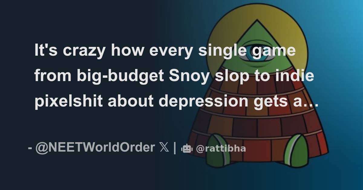 It's crazy how every single game from big-budget Snoy slop to indie ...