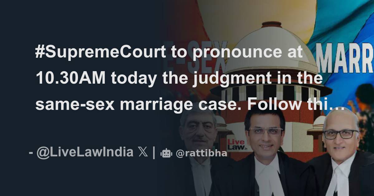 #SupremeCourt to pronounce at 10.30AM today the judgment in the same-sex marriage case. Follow ...
