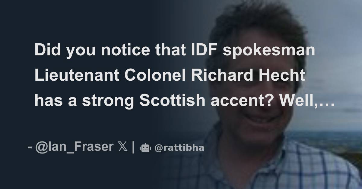 Did you notice that IDF spokesman Lieutenant Colonel Richard Hecht has ...