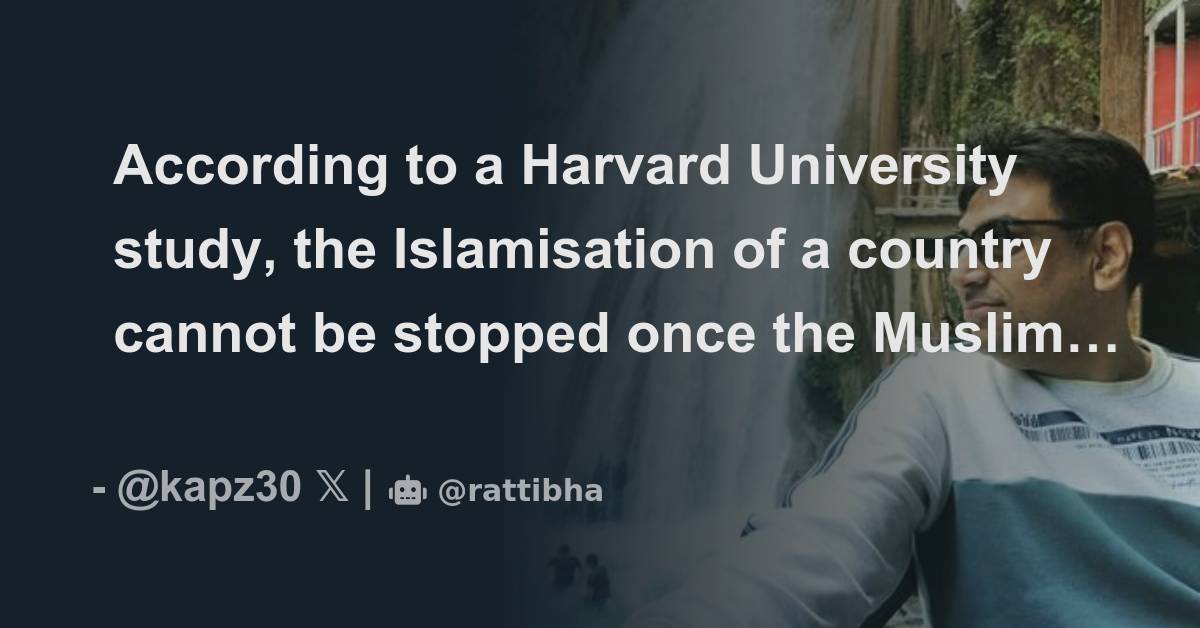 According to a Harvard University study, the Islamisation of a country ...