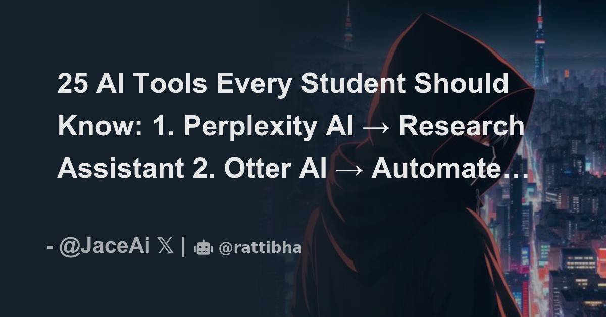 25 AI Tools Every Student Should Know: 1. Perplexity AI → Research Assistant - Thread from Jace ...