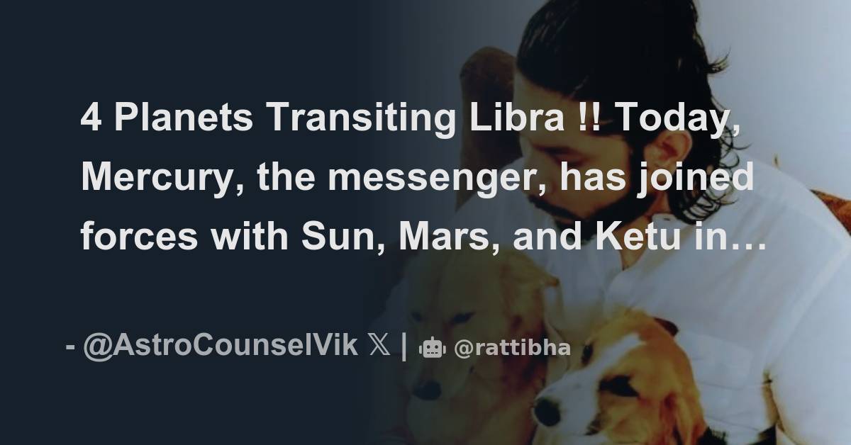 4 Planets Transiting Libra !! Today, Mercury, the messenger, has joined ...