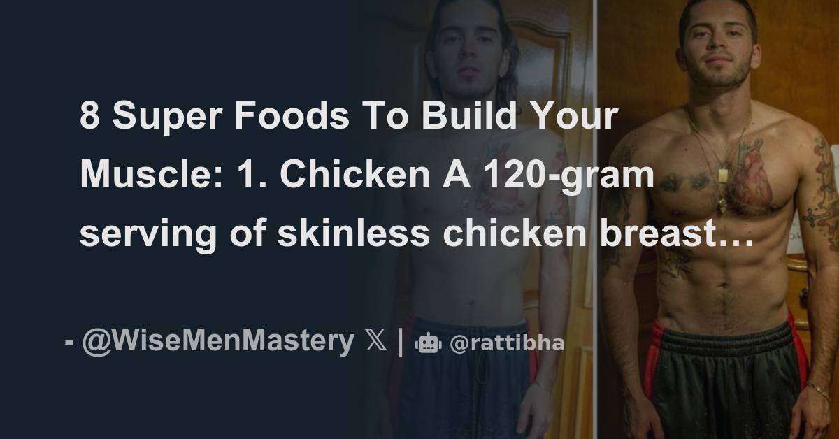 8 Super Foods To Build Your Muscle: - Thread from Wise Men Mastery ...