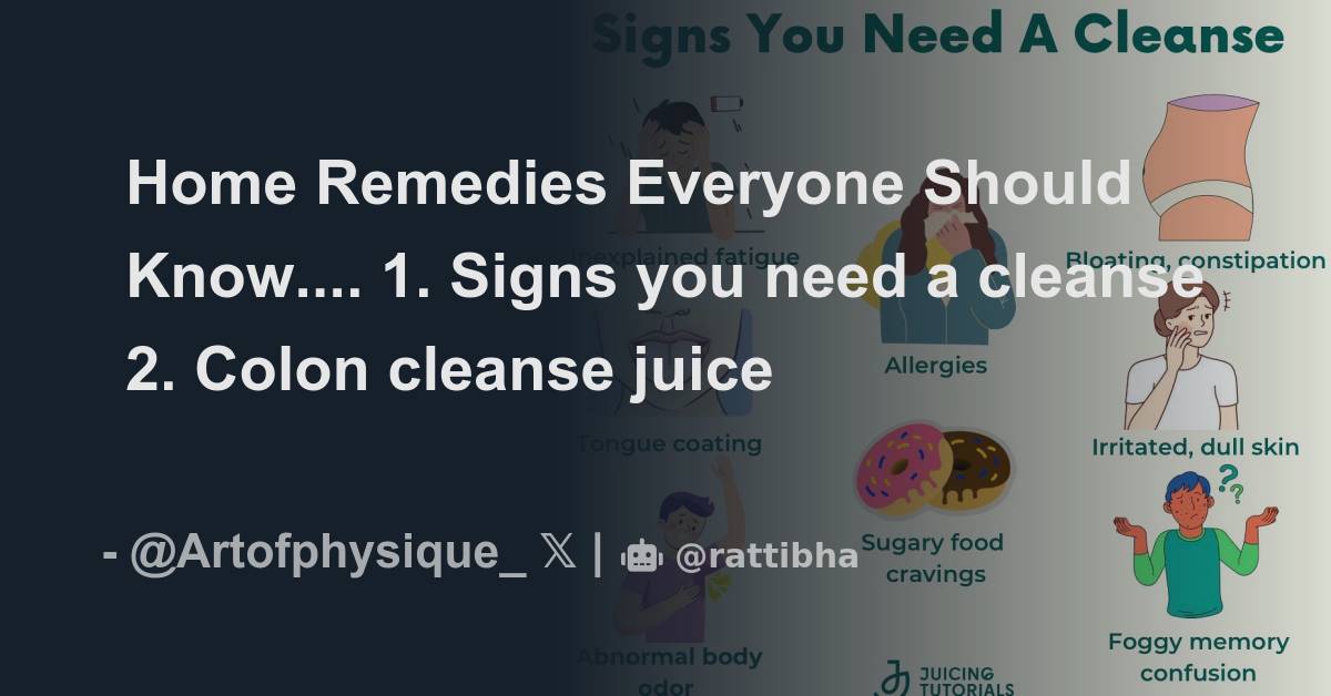 Home Remedies Everyone Should Know.... 1. Signs you need a cleanse ...