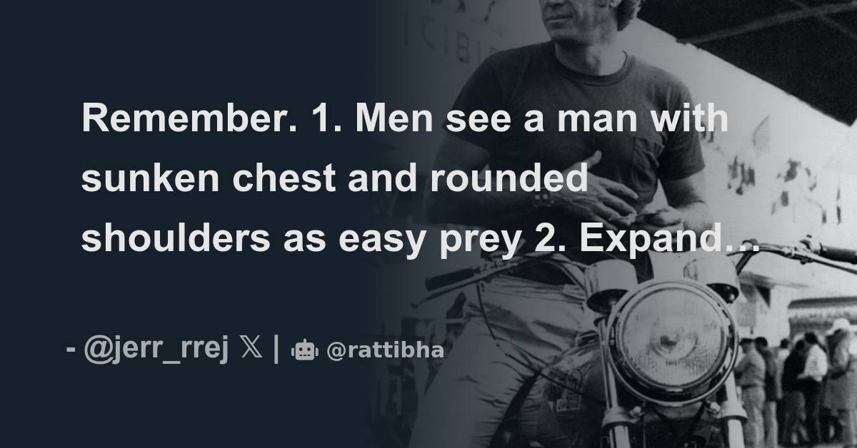 Remember. 1. Men see a man with sunken chest and rounded shoulders as ...