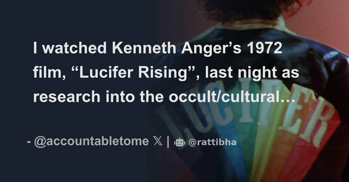 I watched Kenneth Anger’s 1972 film, “Lucifer Rising”, last night as ...