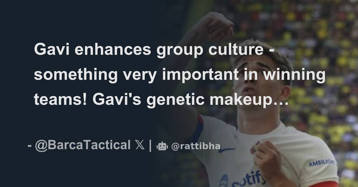 Gavi enhances group culture - something very important in winning teams ...