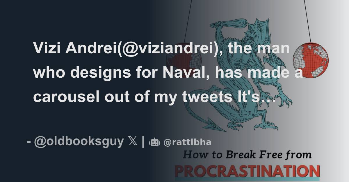 Vizi Andrei(@viziandrei), the man who designs for Naval, has made a carousel out of my tweets It ...