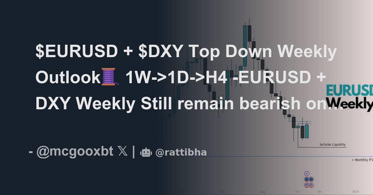 $EURUSD + $DXY Top Down Weekly Outlook🧵 1W->1D->H4 - المسلسل من McGrath ...