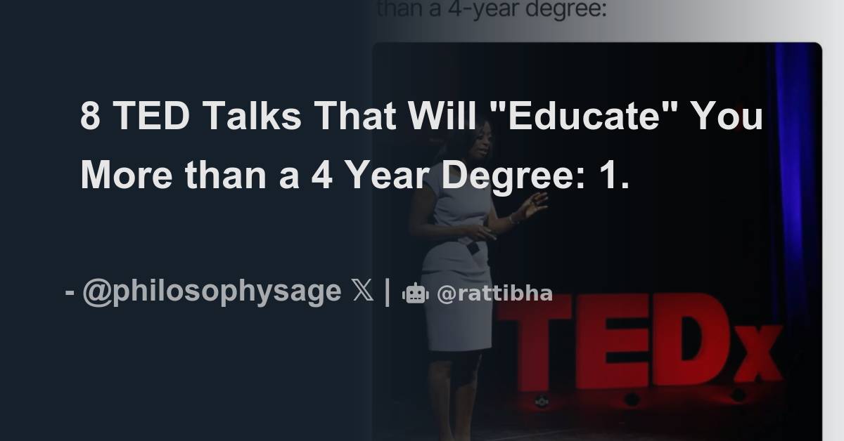 8 TED Talks That Will "Educate" You More than a 4 Year Degree: - Thread ...