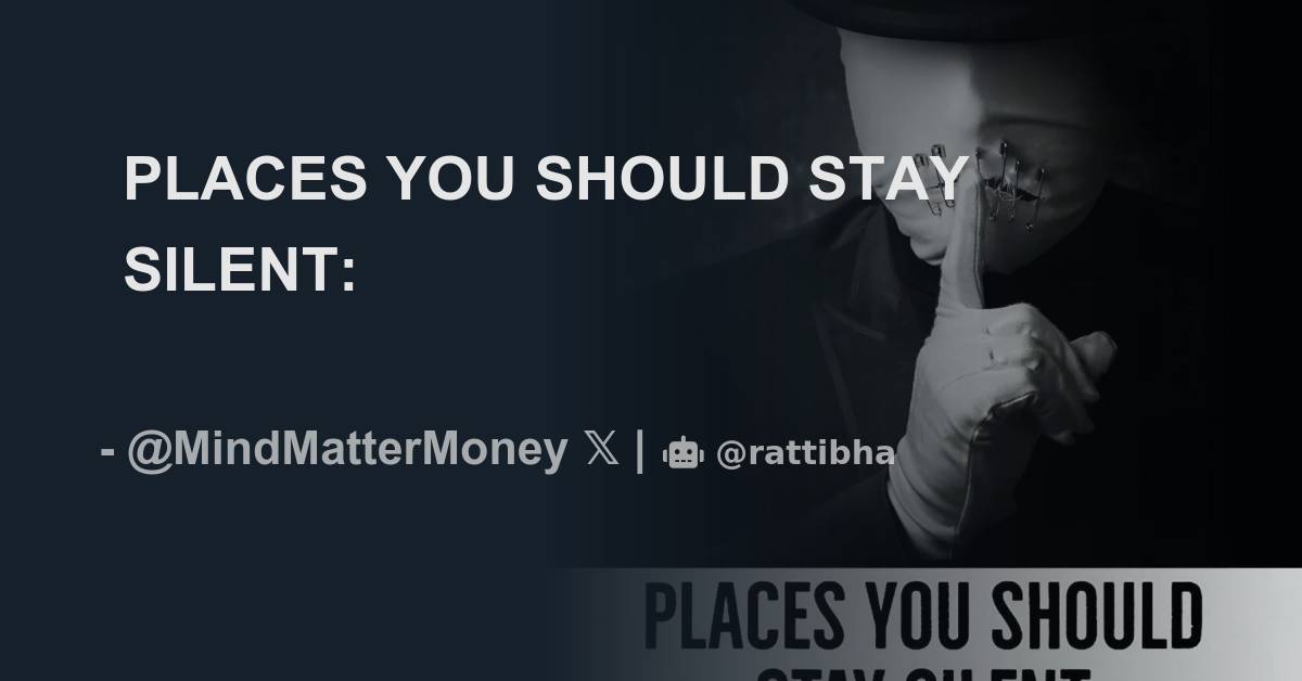PLACES YOU SHOULD STAY SILENT: - Thread from Mind Matter Money ...