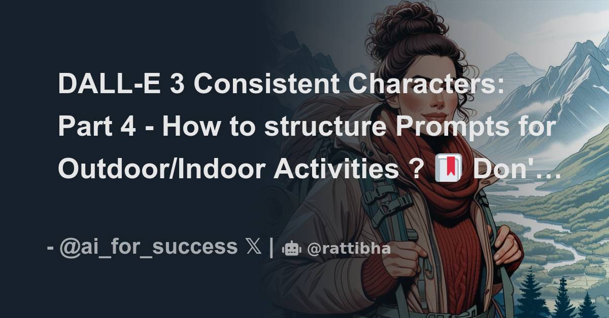 DALL-E 3 Consistent Characters: Part 4 - How to structure Prompts for Outdoor/Indoor Activities ...