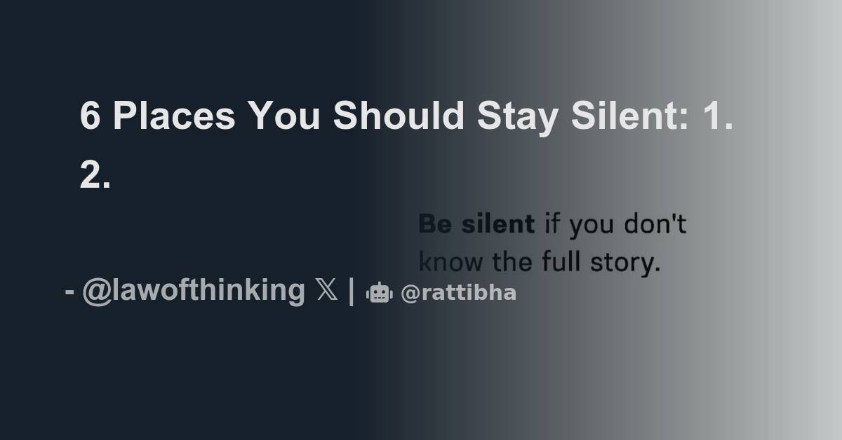 6 Places You Should Stay Silent: 1. - المسلسل من Law Of Thinking @lawofthinking - رتبها