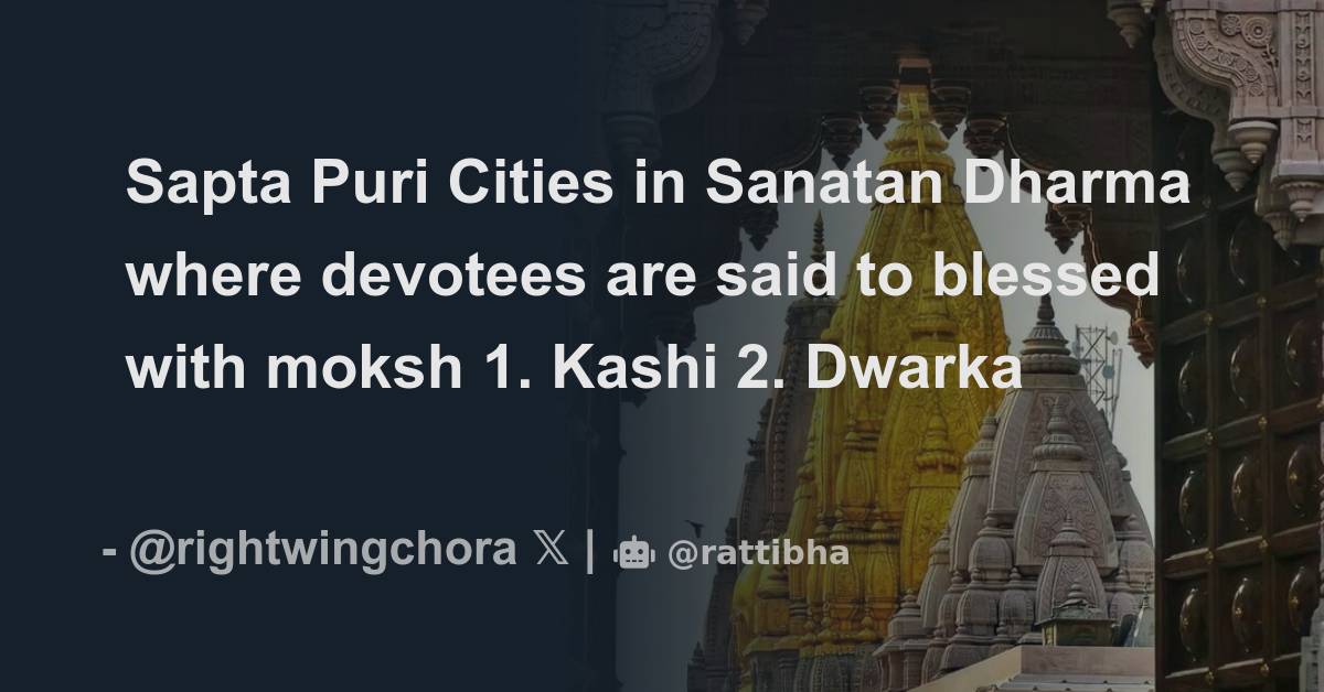 Sapta Puri Cities in Sanatan Dharma where devotees are said to blessed ...