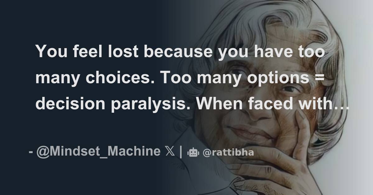 You feel lost because you have too many choices. - Thread from Mindset ...