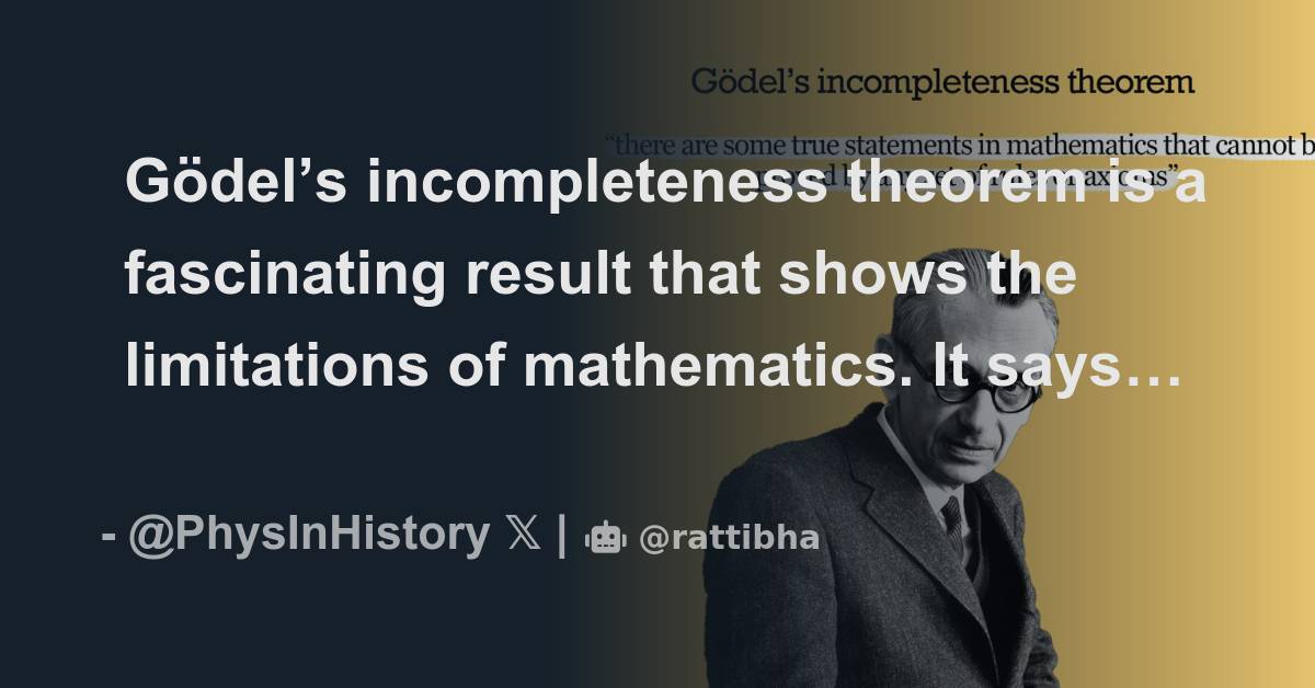 Gödel’s incompleteness theorem is a fascinating result that shows the ...