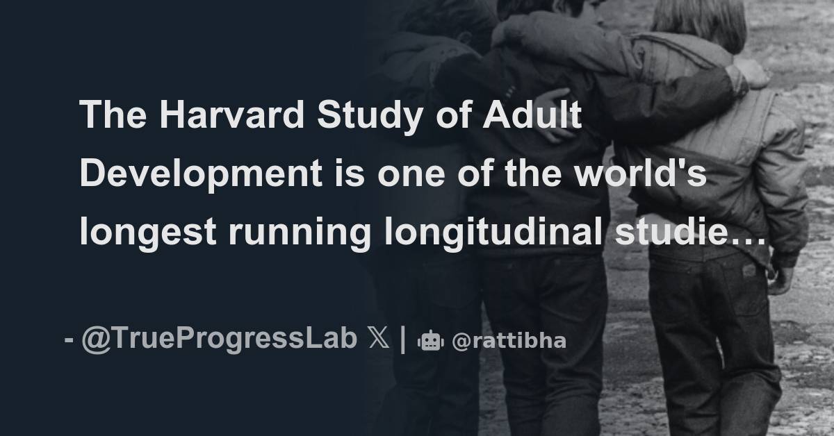 The Harvard Study of Adult Development is one of the world's longest ...
