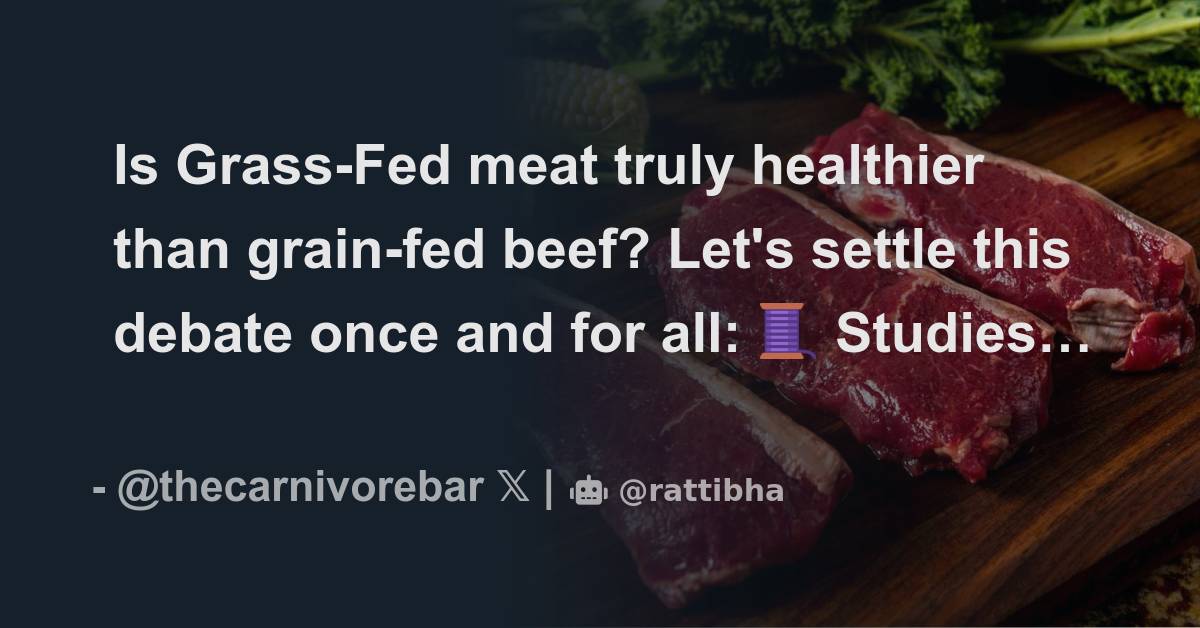 Is Grass-Fed meat truly healthier than grain-fed beef? Let's settle ...