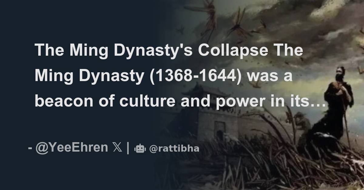 The Ming Dynasty's Collapse The Ming Dynasty (1368-1644) was a beacon ...