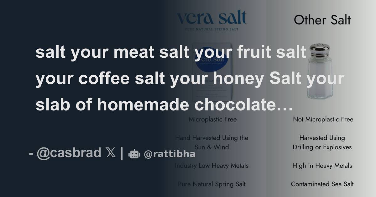 salt your meat salt your fruit salt your coffee salt your honey ...