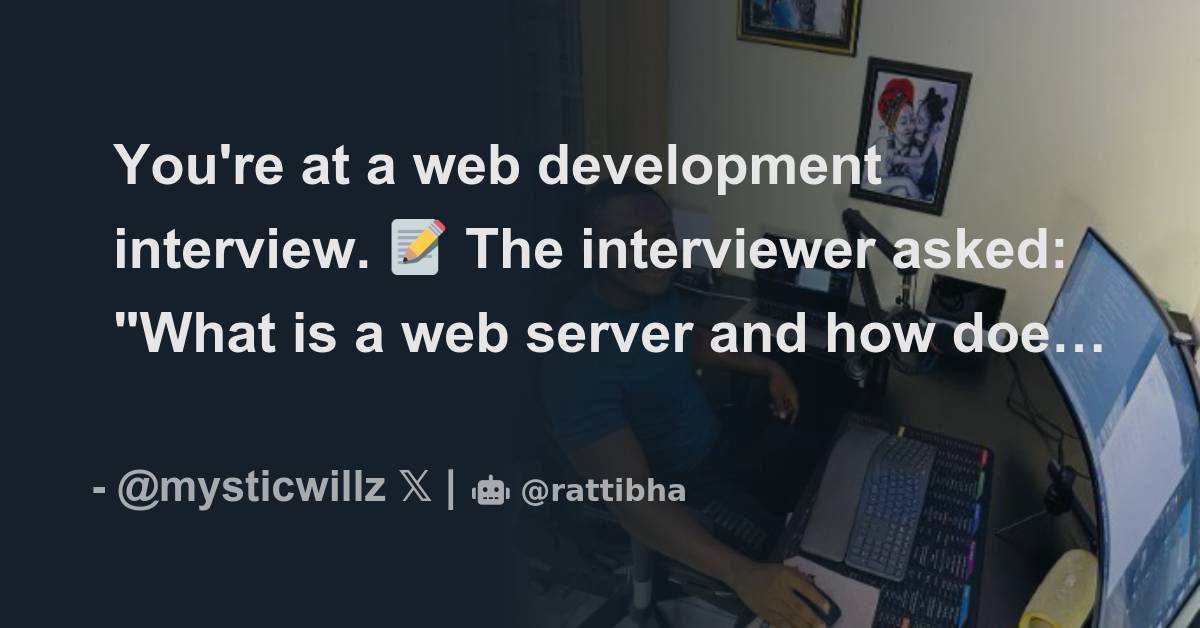 You're at a web development interview. 📝 The interviewer asked: "What is a web server and how ...