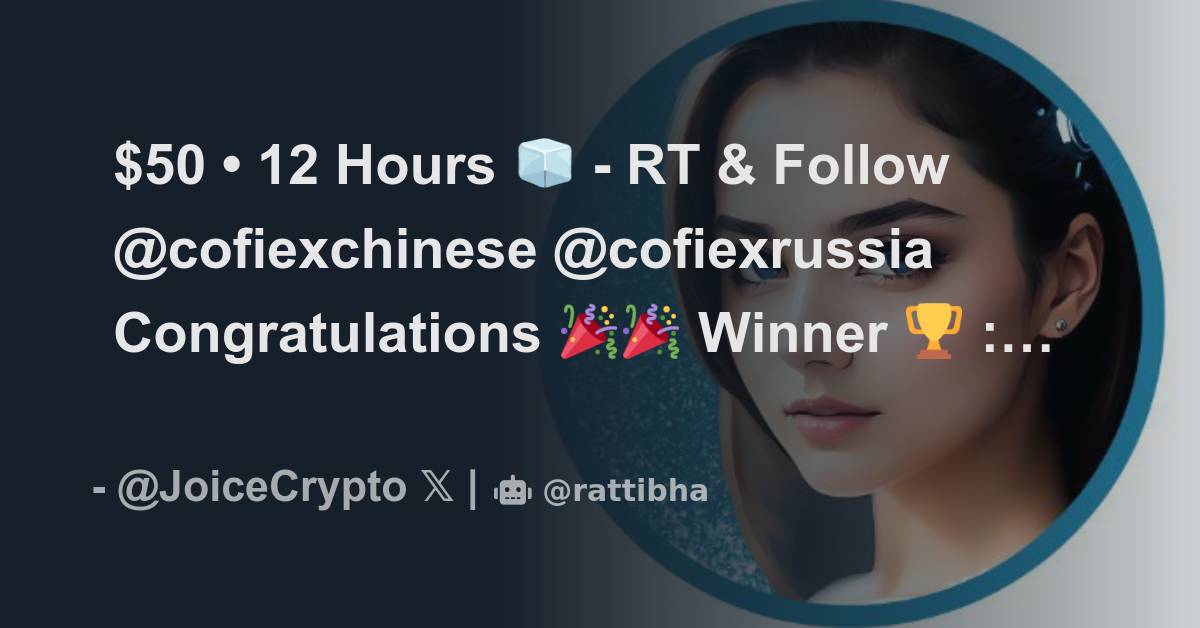 $50 • 12 Hours 🧊 - RT & Follow @cofiexchinese @cofiexrussia - Thread from Joice Crypto ...