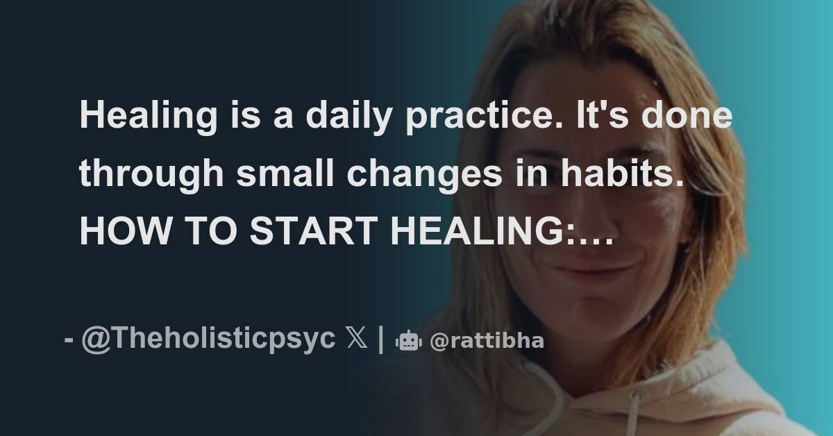 Healing is a daily practice. It's done through small changes in habits ...