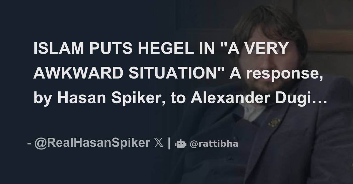 ISLAM PUTS HEGEL IN "A VERY AWKWARD SITUATION" A response, by Hasan ...