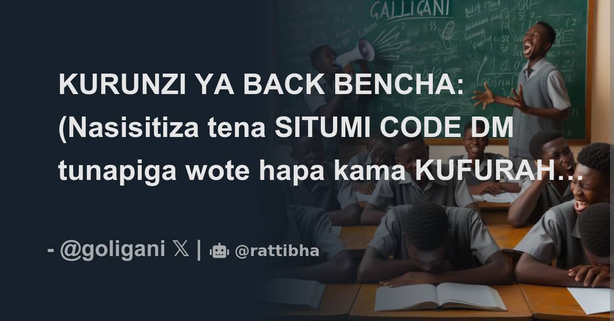 KURUNZI YA BACK BENCHA: (Nasisitiza tena SITUMI CODE DM tunapiga wote hapa kama KUFURAHI ni WOTE ...