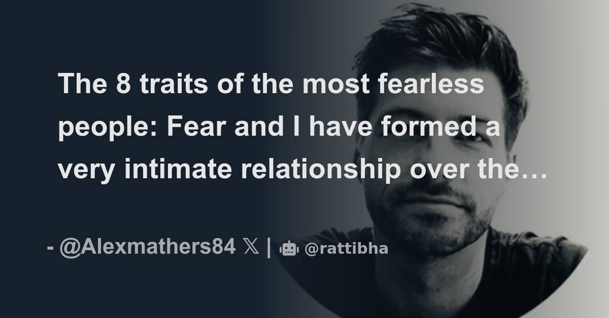 The 8 traits of the most fearless people: - Thread from Alex Mathers ...