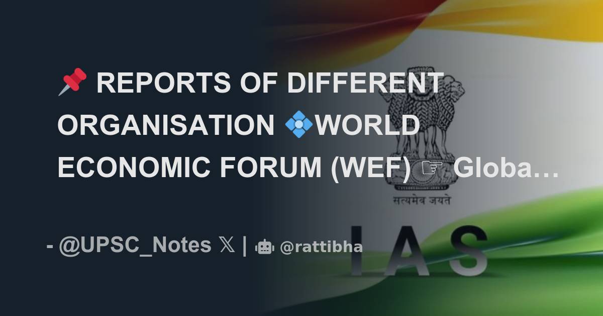 📌 REPORTS OF DIFFERENT ORGANISATION 💠WORLD ECONOMIC FORUM (WEF ...