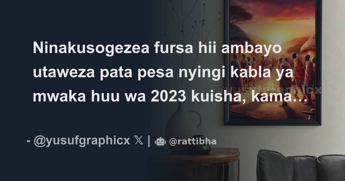 Ninakusogezea fursa hii ambayo utaweza pata pesa nyingi kabla ya mwaka ...