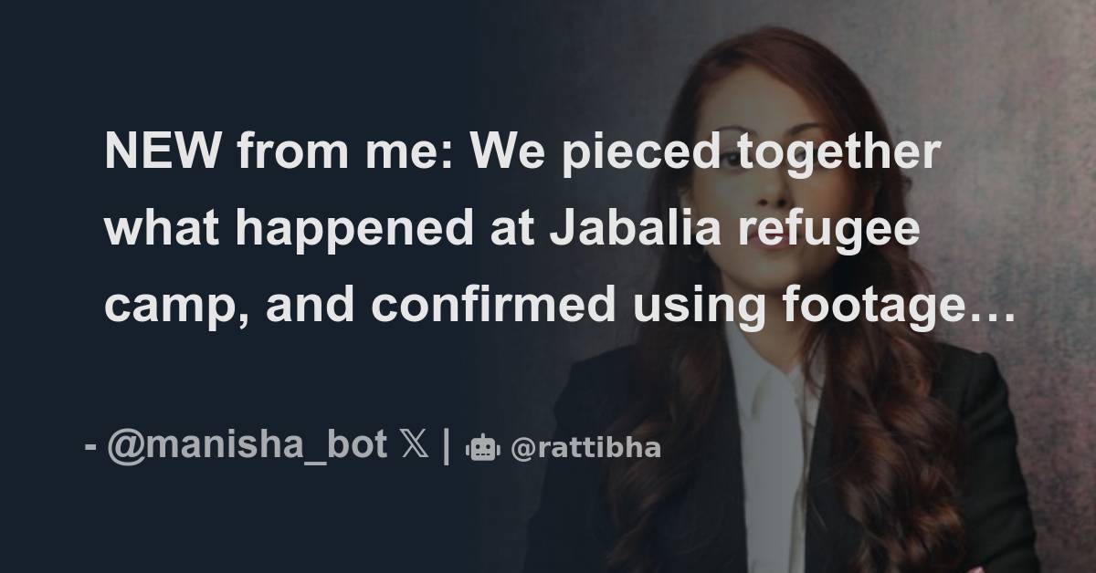 NEW from me: We pieced together what happened at Jabalia refugee camp ...