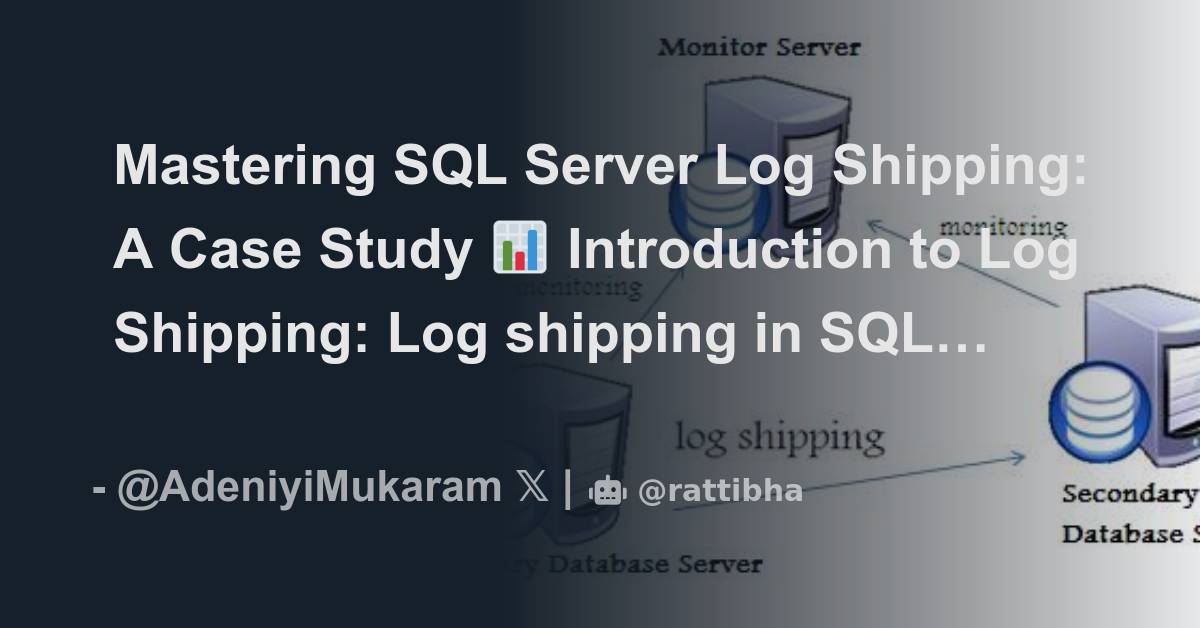 Mastering SQL Server Log Shipping: A Case Study 📊 - Thread from ...