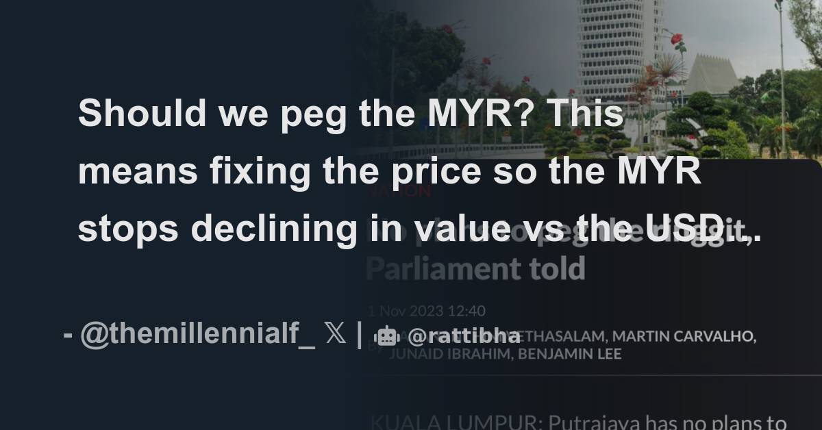 Should we peg the MYR? This means fixing the price so the MYR stops ...