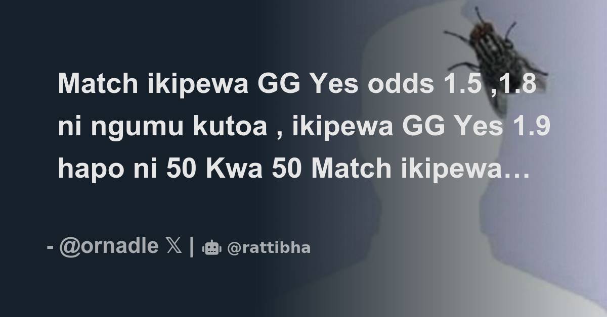 Match ikipewa GG Yes odds 1.5 ,1.8 ni ngumu kutoa , ikipewa GG Yes 1.9 hapo ni 50 Kwa 50 Match ...