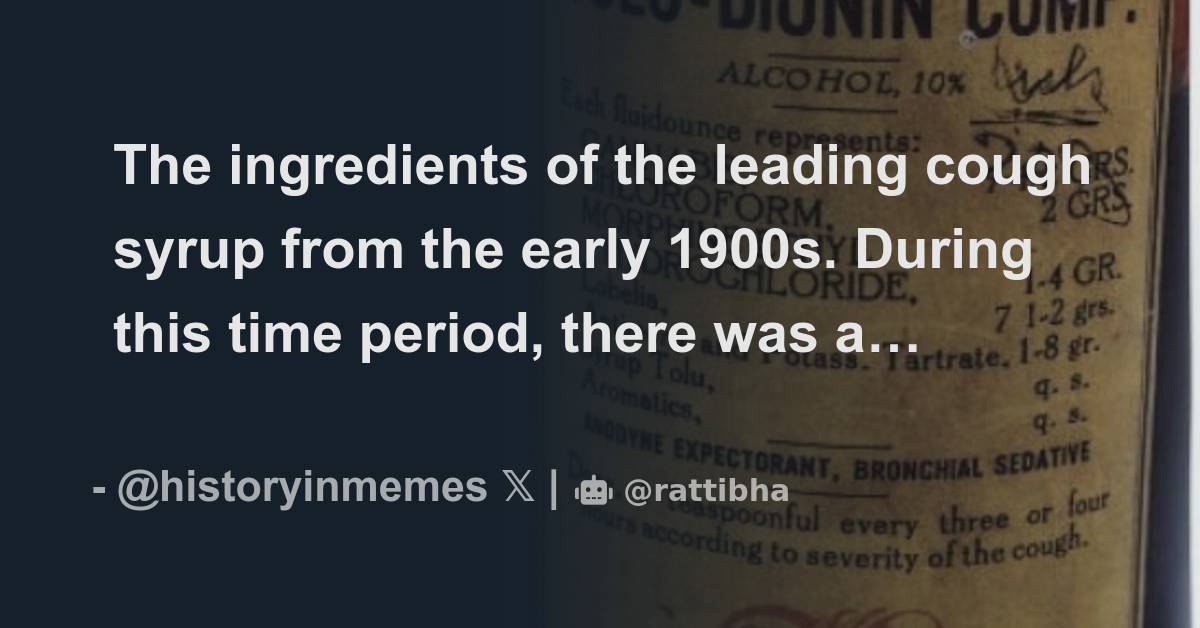 The ingredients of the leading cough syrup from the early 1900s. During ...