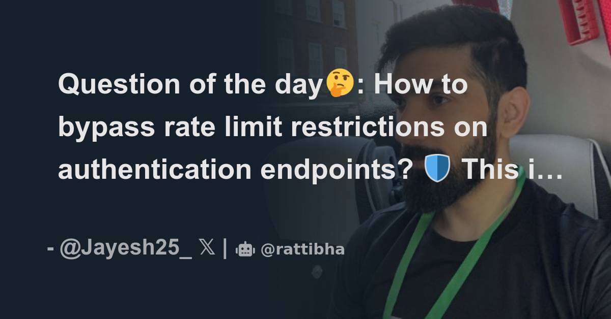 Question of the day🤔: How to bypass rate limit restrictions on authentication endpoints? 🛡️ This ...