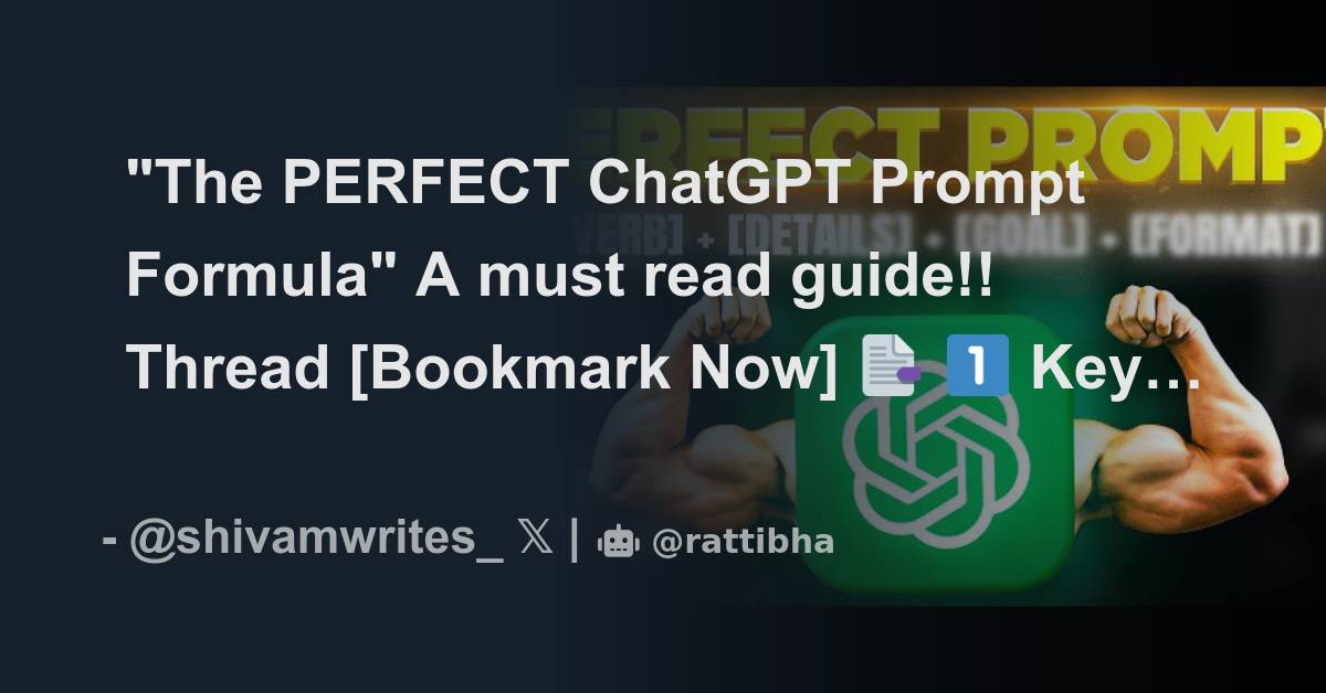 "The PERFECT ChatGPT Prompt Formula" A must read guide!! Thread ...